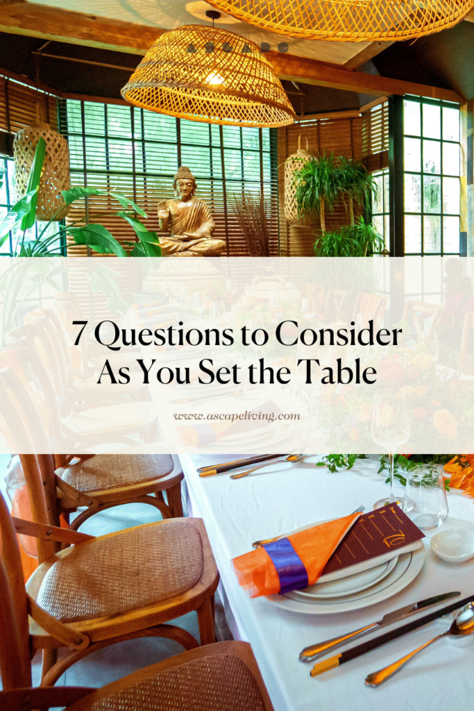 7 Questions to consider as you set the table - ascapeliving.com